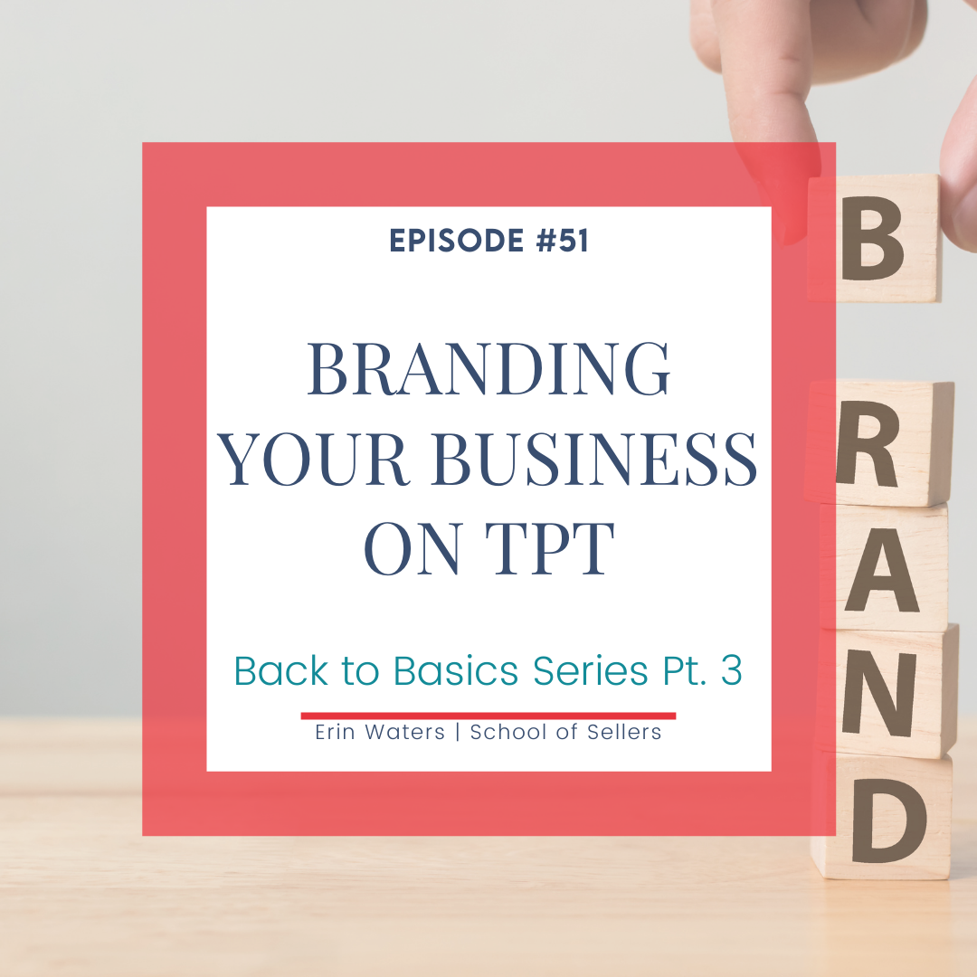 Branding Your TpT Business | Episode #51 - School of Sellers
